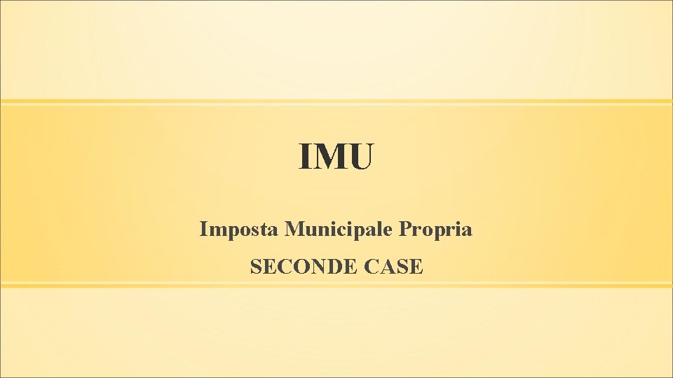 IMU Imposta Municipale Propria SECONDE CASE IMU SECONDA