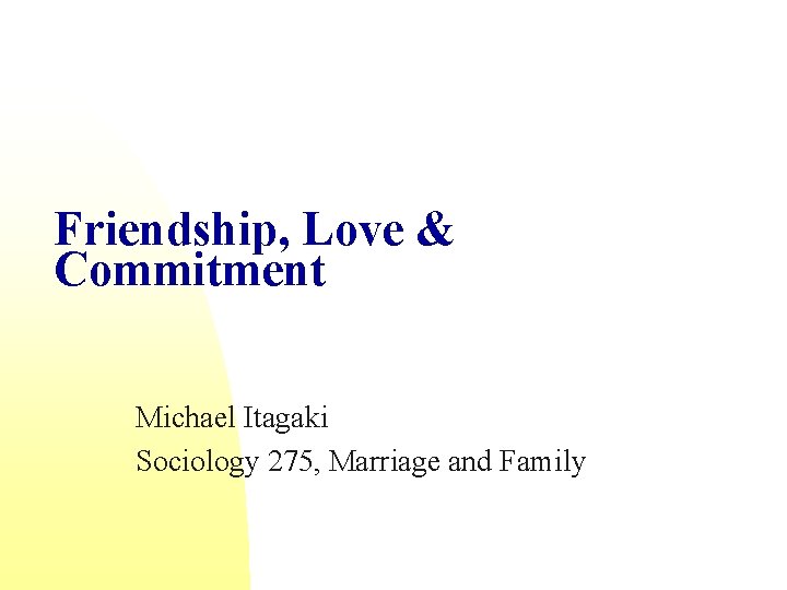 Friendship Love Commitment Michael Itagaki Sociology 275 Marriage