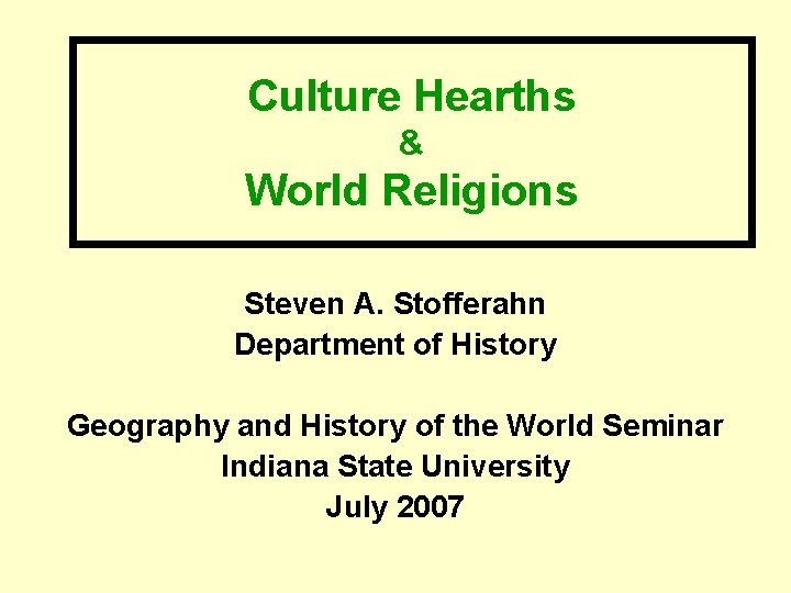 Culture Hearths World Religions Steven A Stofferahn Department