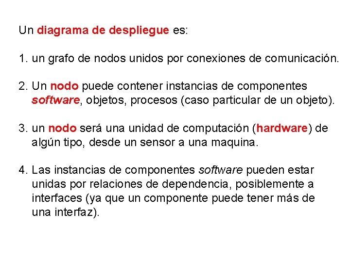 Diagramas de Despliegue Diagrama de Despliegue Se utiliza