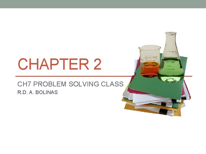 CHAPTER 2 CH 7 PROBLEM SOLVING CLASS R
