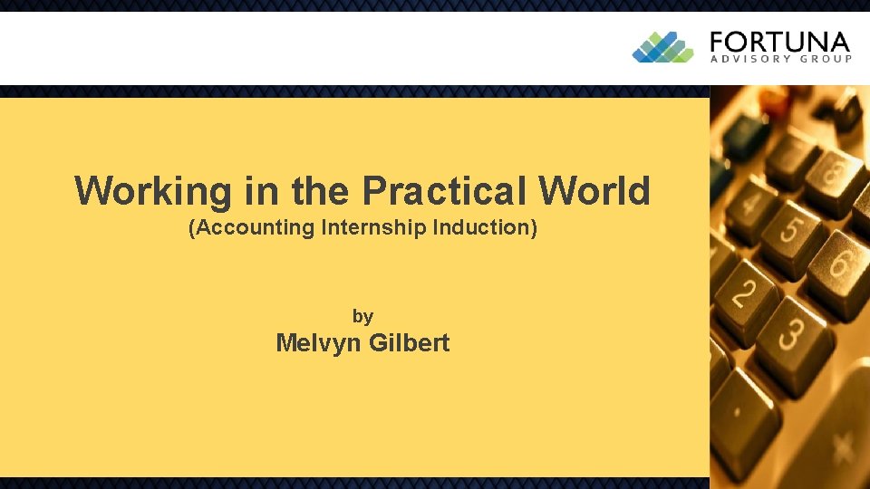 Working in the Practical World Accounting Internship Induction