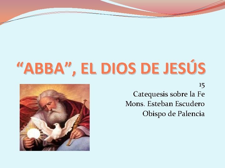 ABBA EL DIOS DE JESS 15 Catequesis sobre