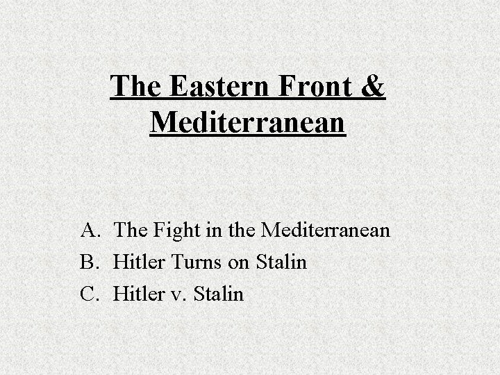 The Eastern Front Mediterranean A The Fight in