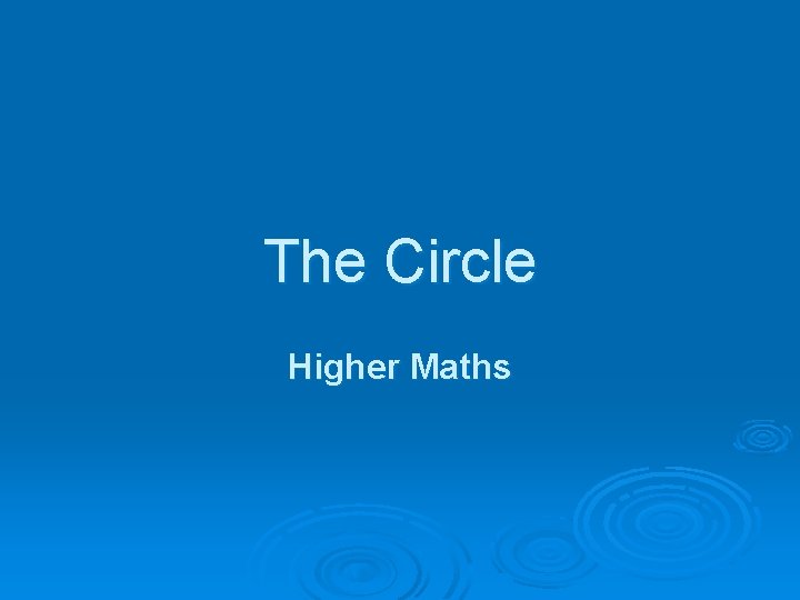 The Circle Higher Maths The Circle Information on