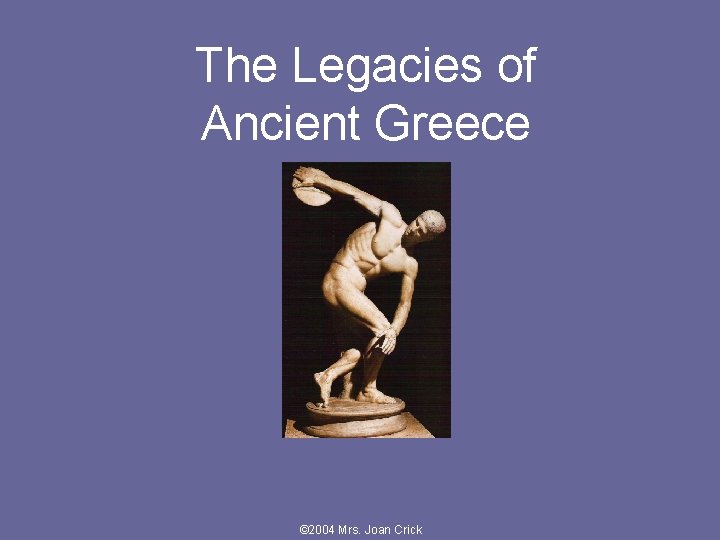The Legacies of Ancient Greece 2004 Mrs Joan
