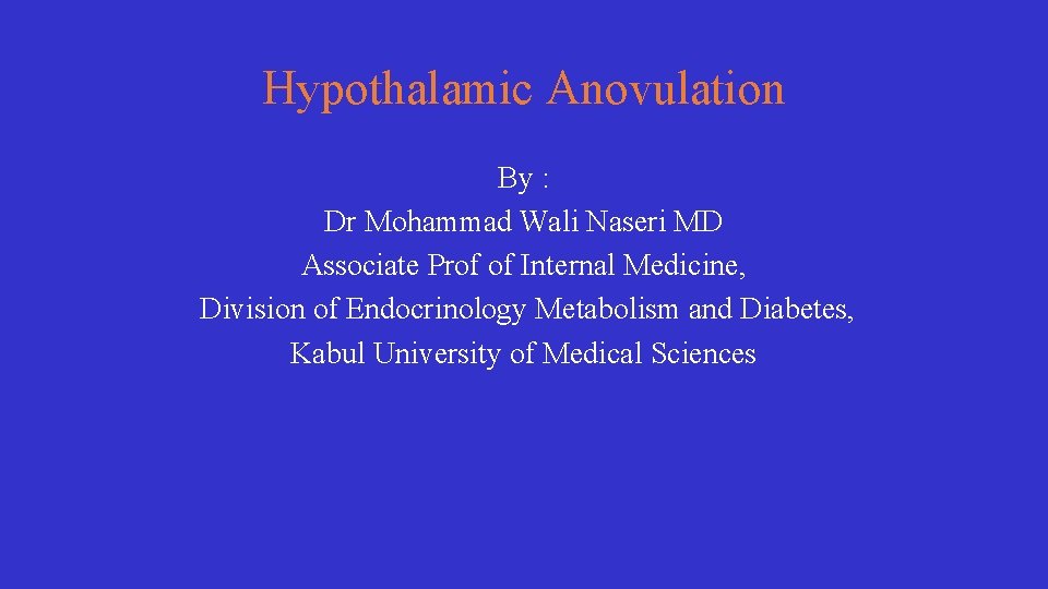 Hypothalamic Anovulation By Dr Mohammad Wali Naseri MD