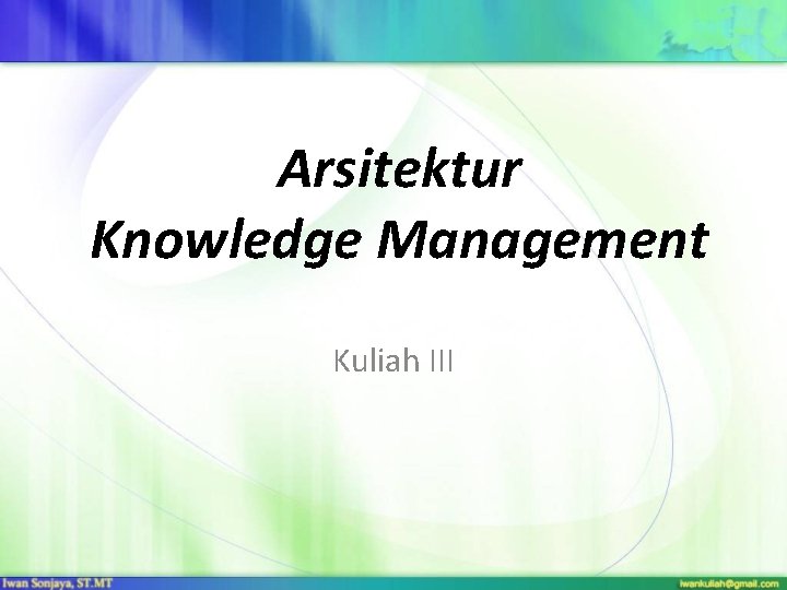 Arsitektur Knowledge Management Kuliah III Tujuan dan Definisi