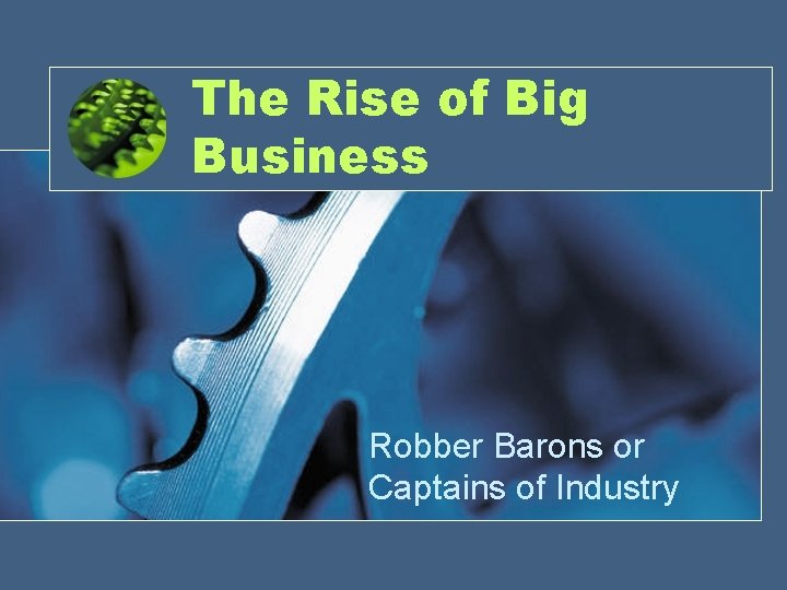 The Rise of Big Business Robber Barons or