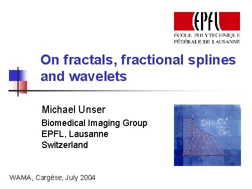 On fractals fractional splines and wavelets Michael Unser