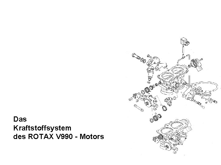 Das Kraftstoffsystem des ROTAX V 990 Motors Kraftstoffpumpe