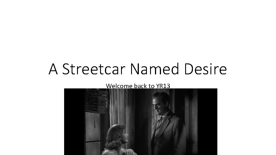 A Streetcar Named Desire Welcome back to YR