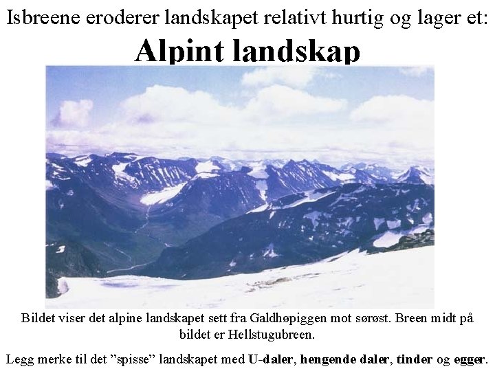 GEOGRAFI 1 Landformer dannet av isbreer og 2
