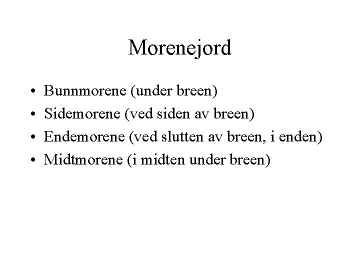 GEOGRAFI 1 Landformer dannet av isbreer og 2