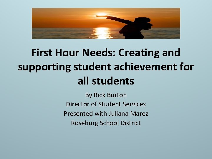 First Hour Needs Creating and supporting student achievement