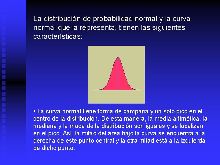 DISTRIBUCION NORMAL Una de las distribuciones de frecuencia