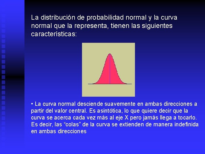 DISTRIBUCION NORMAL Una de las distribuciones de frecuencia