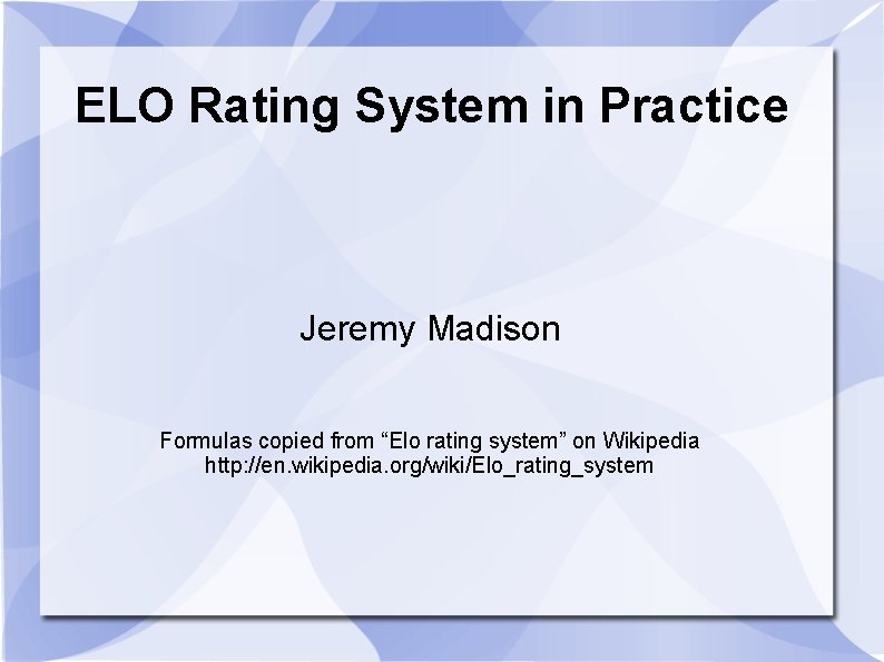 ELO Rating System in Practice Jeremy Madison Formulas