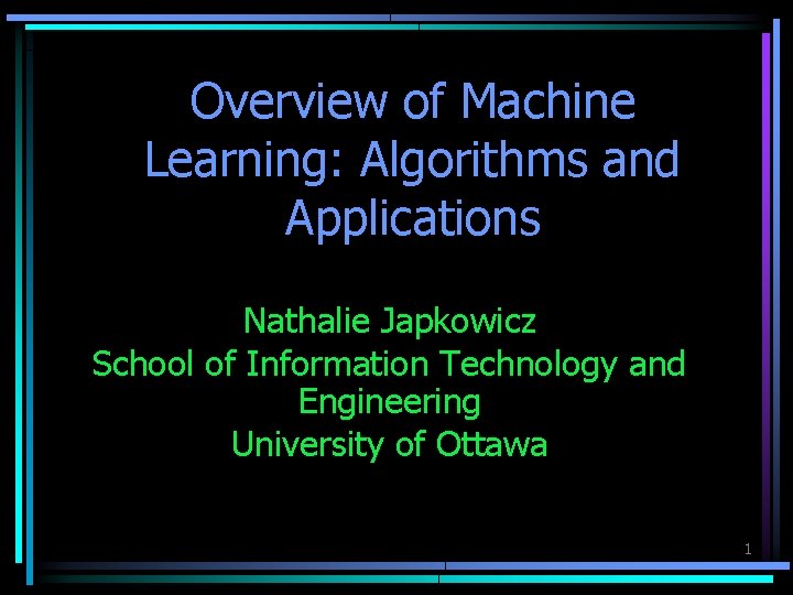 Overview of Machine Learning Algorithms and Applications Nathalie