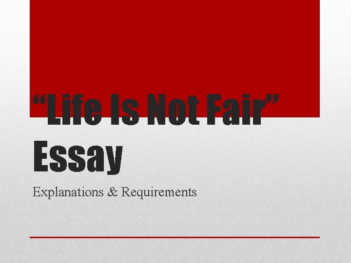 Life Is Not Fair Essay Explanations Requirements Why