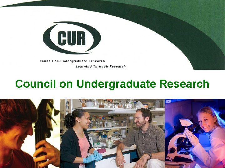 Council on Undergraduate Research Learning Through Research CUR