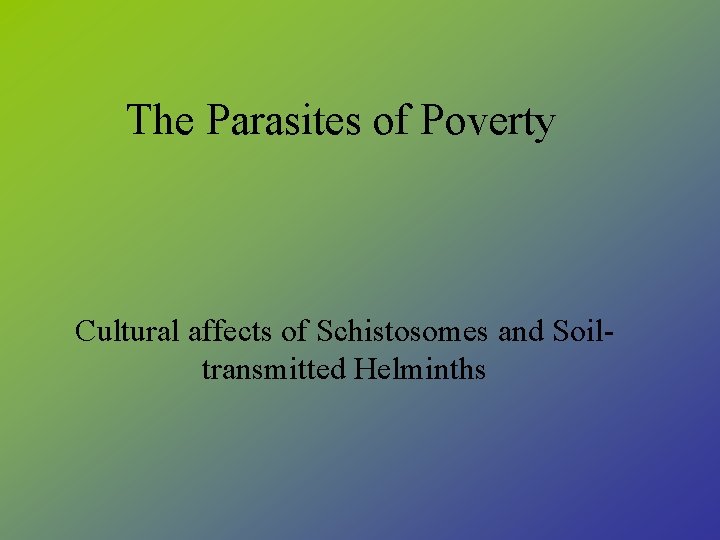 The Parasites of Poverty Cultural affects of Schistosomes