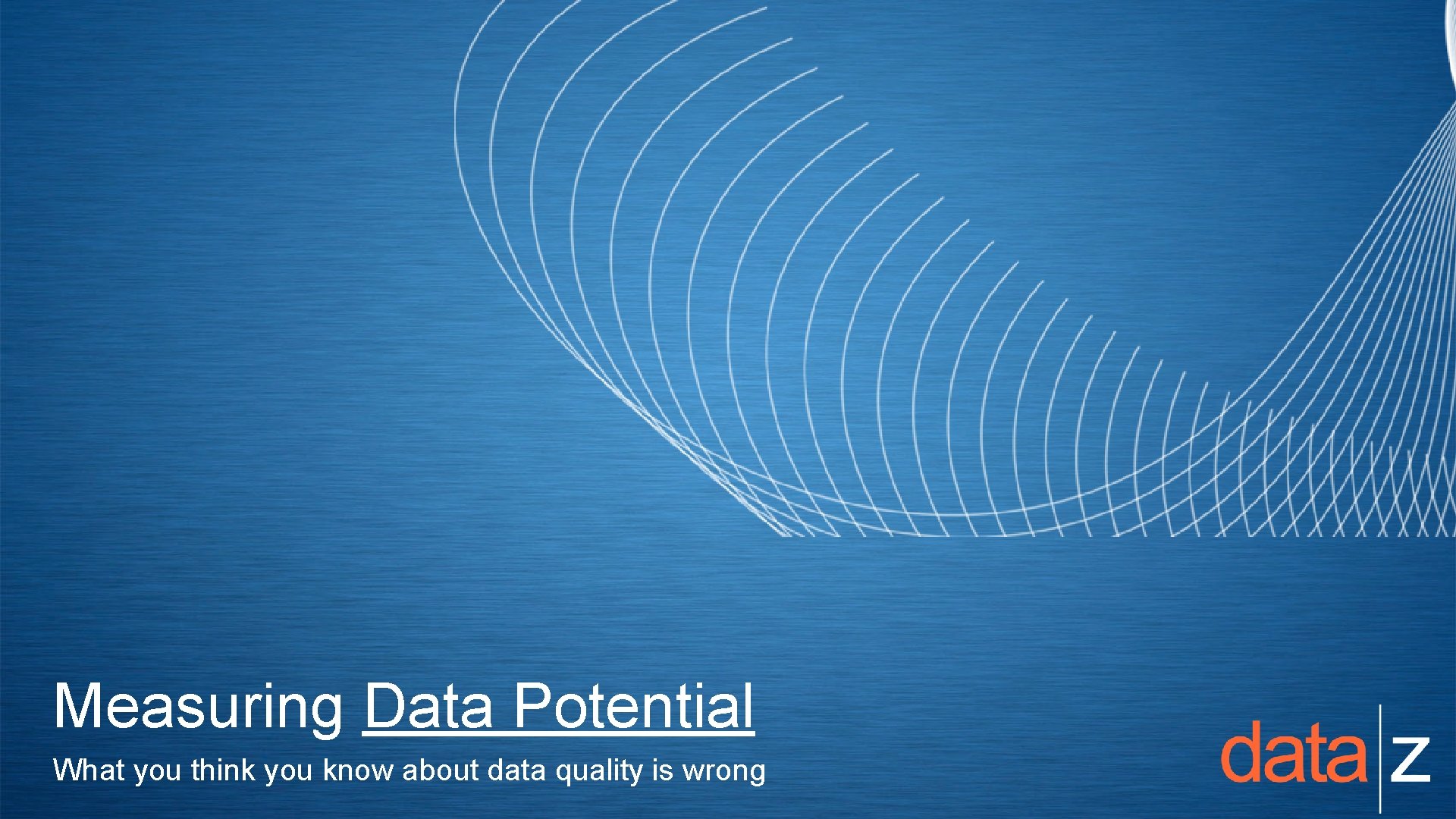 Measuring Data Potential What you think you know
