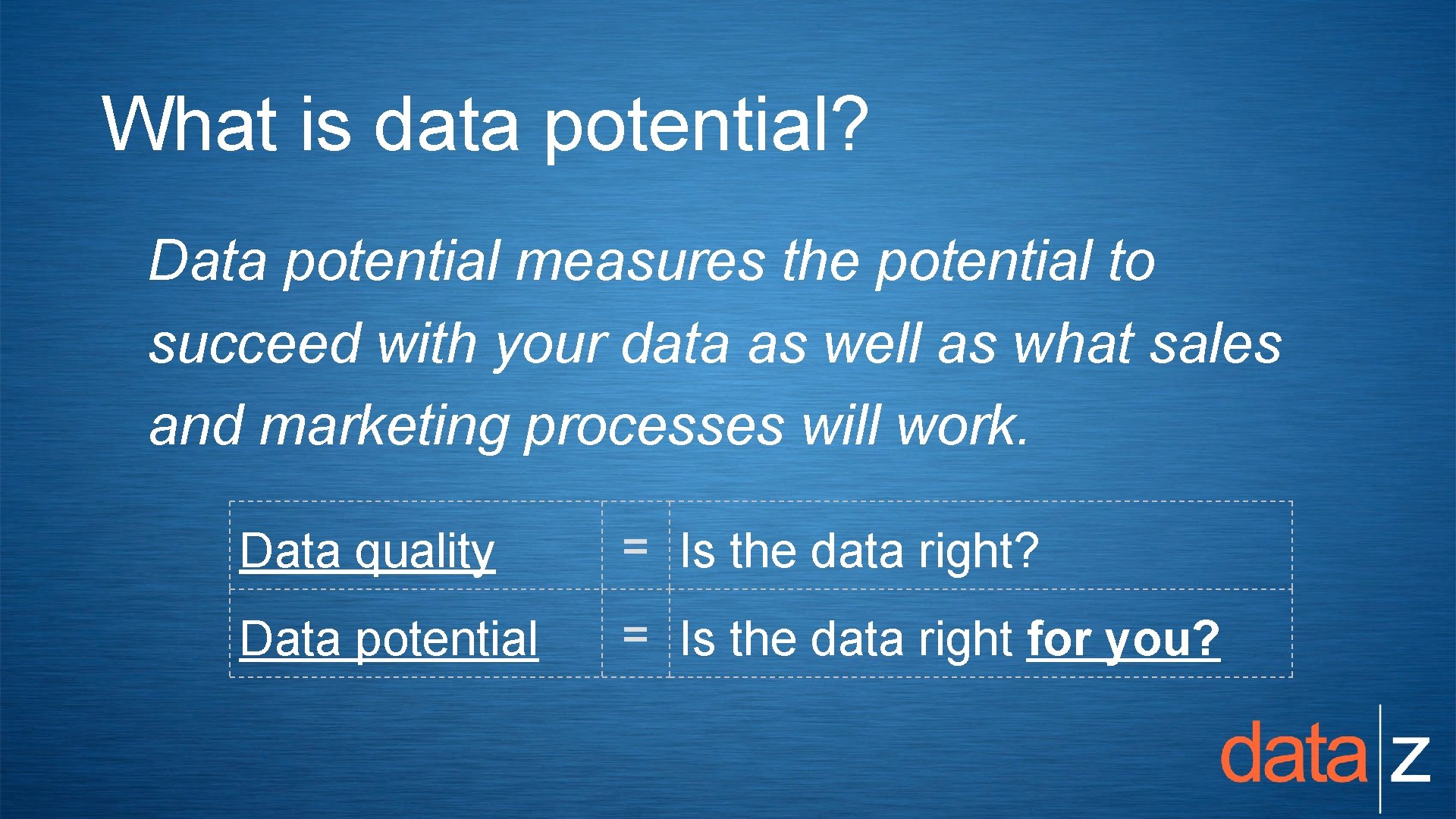 Measuring Data Potential What you think you know