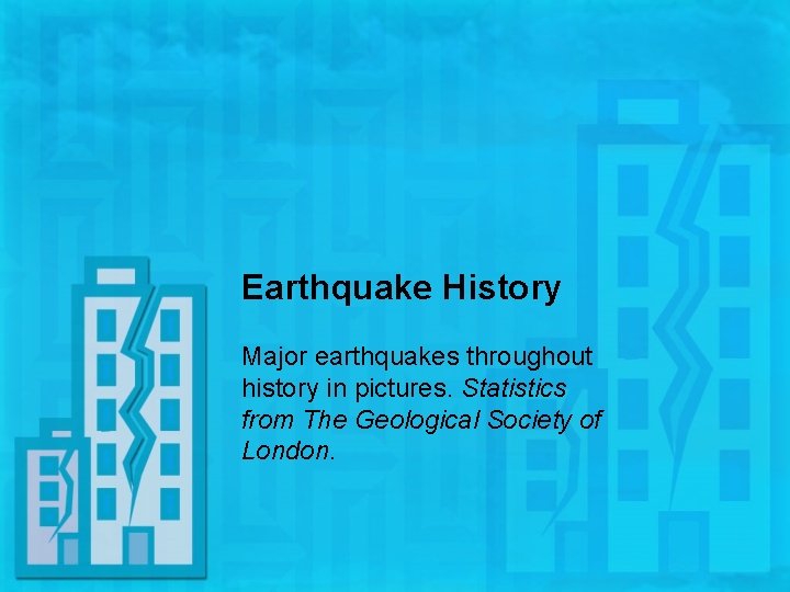 Earthquake History Major earthquakes throughout history in pictures