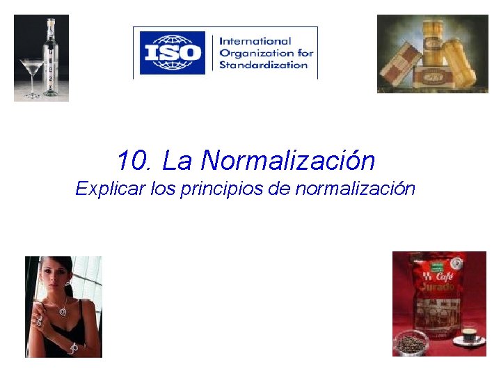 10 La Normalizacin Explicar los principios de normalizacin
