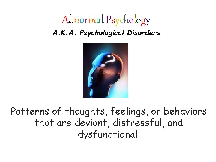 Abnormal Psychology A K A Psychological Disorders Patterns