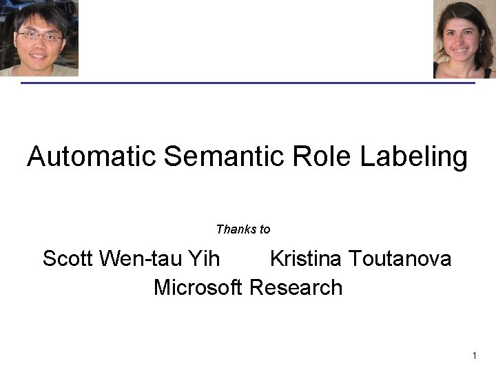 Automatic Semantic Role Labeling Thanks to Scott Wentau
