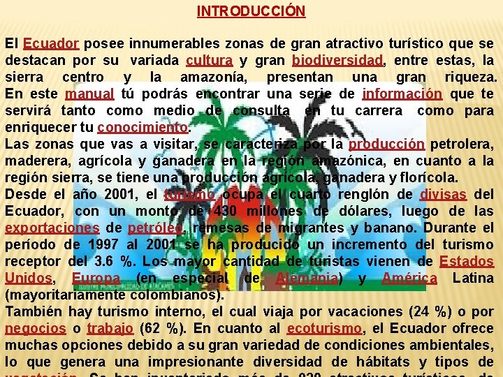 TURISMO EN EL ECUADOR INTRODUCCIN El Ecuador posee