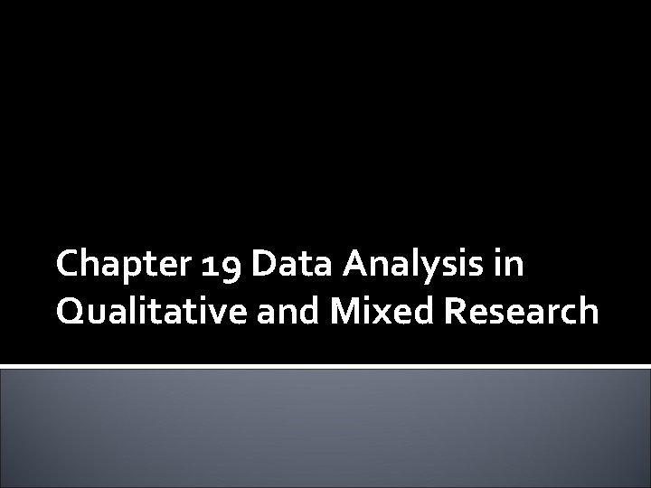 Chapter 19 Data Analysis in Qualitative and Mixed