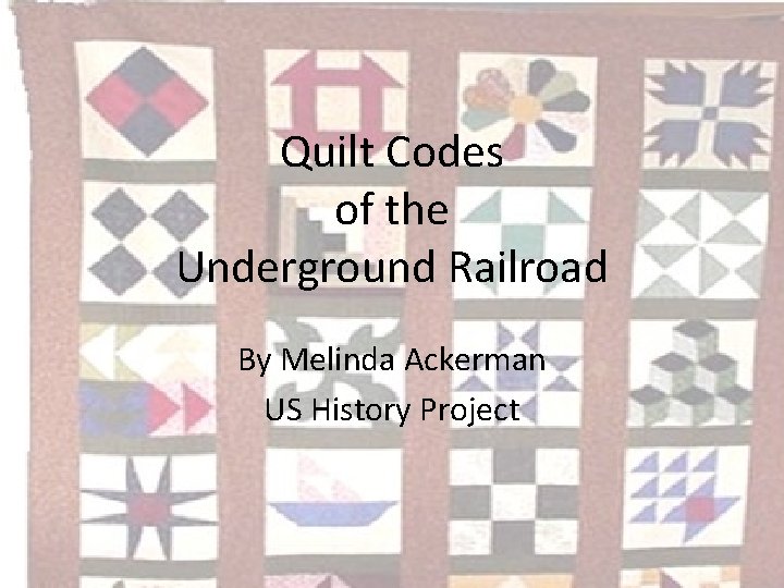 Quilt Codes of the Underground Railroad By Melinda