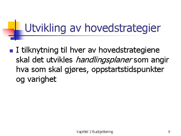 Visjon forretningsid strategier og strategiske ml n Visjonen