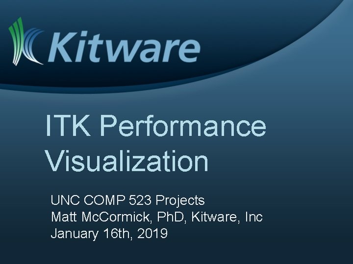 ITK Performance Visualization UNC COMP 523 Projects Matt