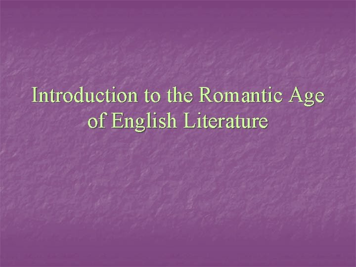 Introduction to the Romantic Age of English Literature