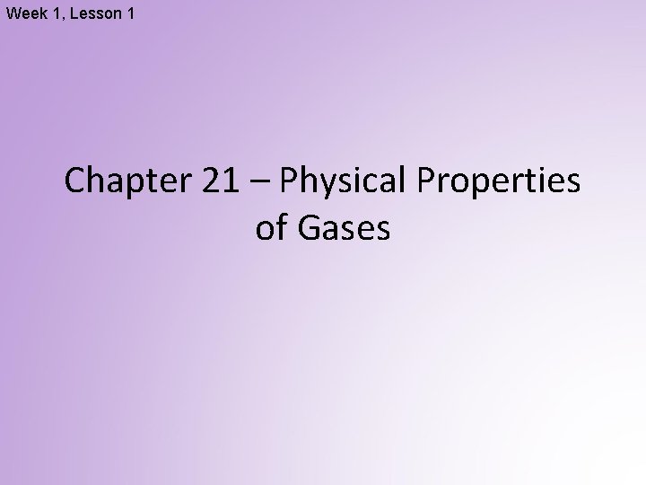 Week 1 Lesson 1 Chapter 21 Physical Properties