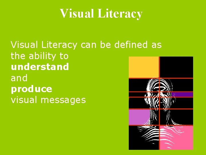 Visual Literacy can be defined as the ability