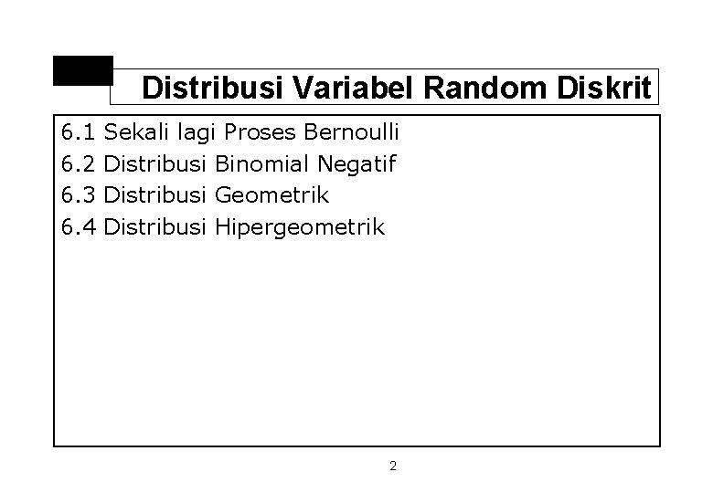 TEORI PROBABILITAS Bagian 6 DISTRIBUSI DISKRIT Distribusi Variabel