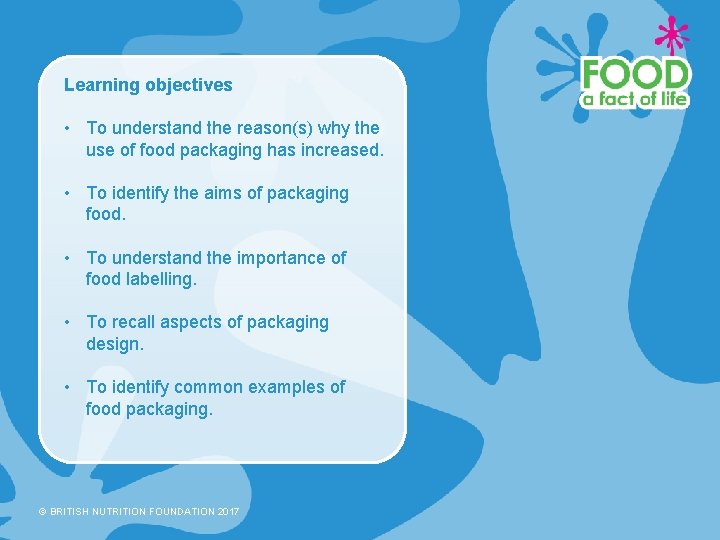 Food packaging BRITISH NUTRITION FOUNDATION 2017 Learning objectives