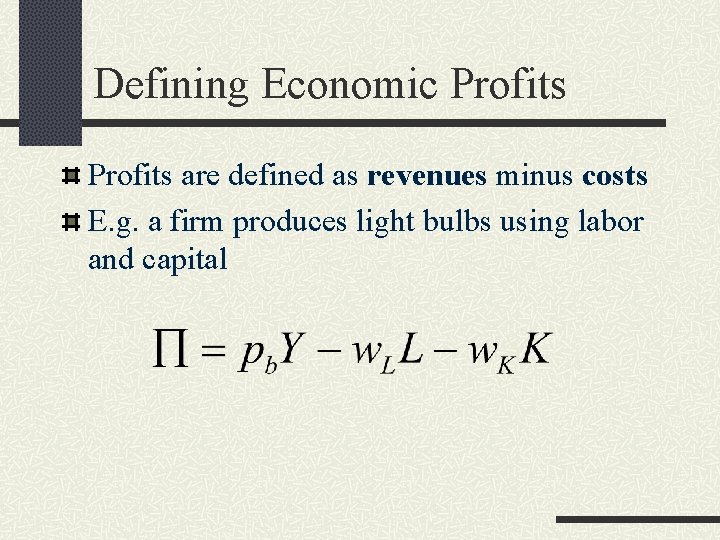 Profit Maximization Profits The objectives of the firm