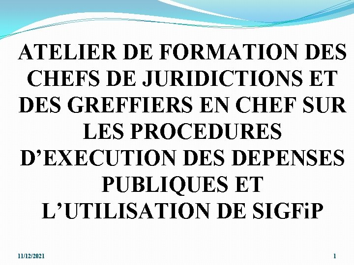ATELIER DE FORMATION DES CHEFS DE JURIDICTIONS ET