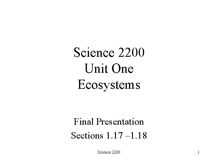 Science 2200 Unit One Ecosystems Final Presentation Sections