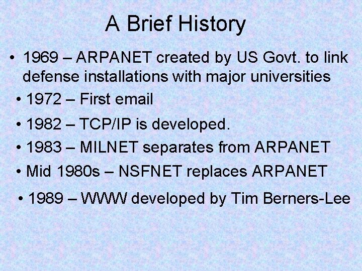 Using the Internet A Brief History 1969 ARPANET