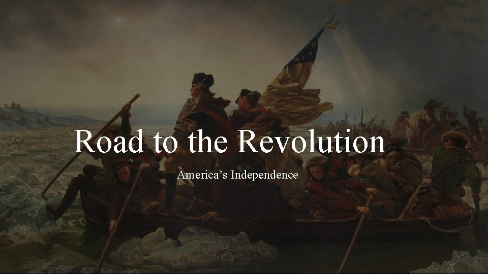 Road to the Revolution Americas Independence I French