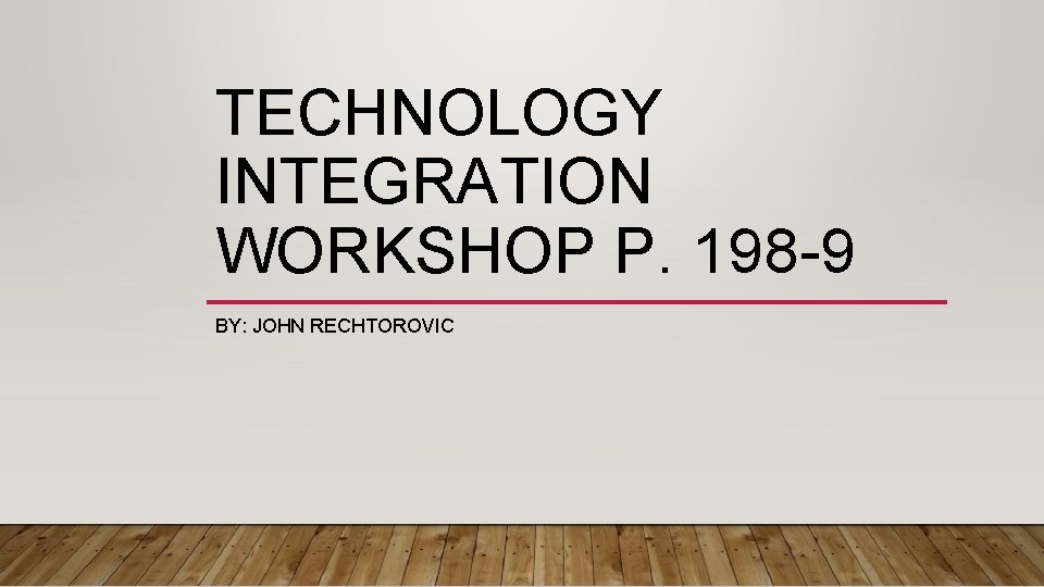 TECHNOLOGY INTEGRATION WORKSHOP P 198 9 BY JOHN