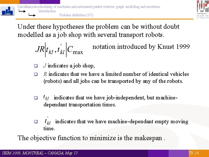 Simultaneous scheduling of machines and automated guided vehicles