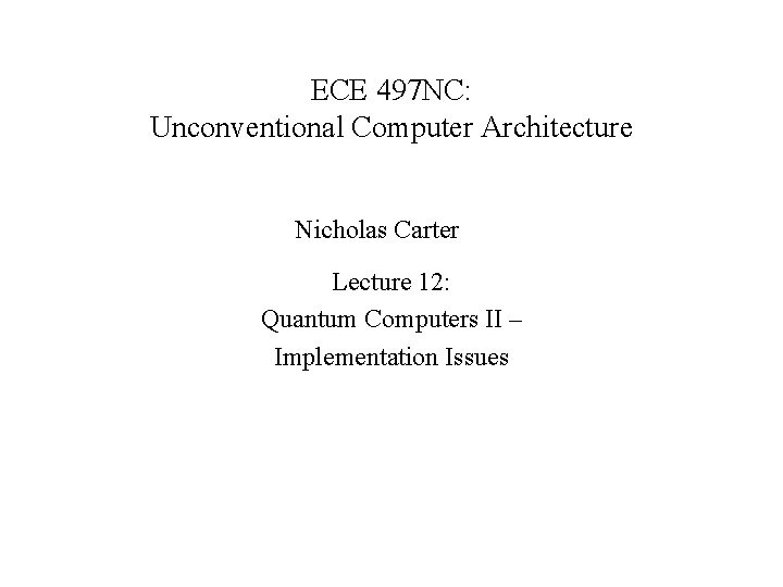 ECE 497 NC Unconventional Computer Architecture Nicholas Carter